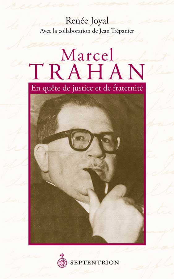 Marcel Trahan. En quête de justice et de fraternité | Septentrion. La ...