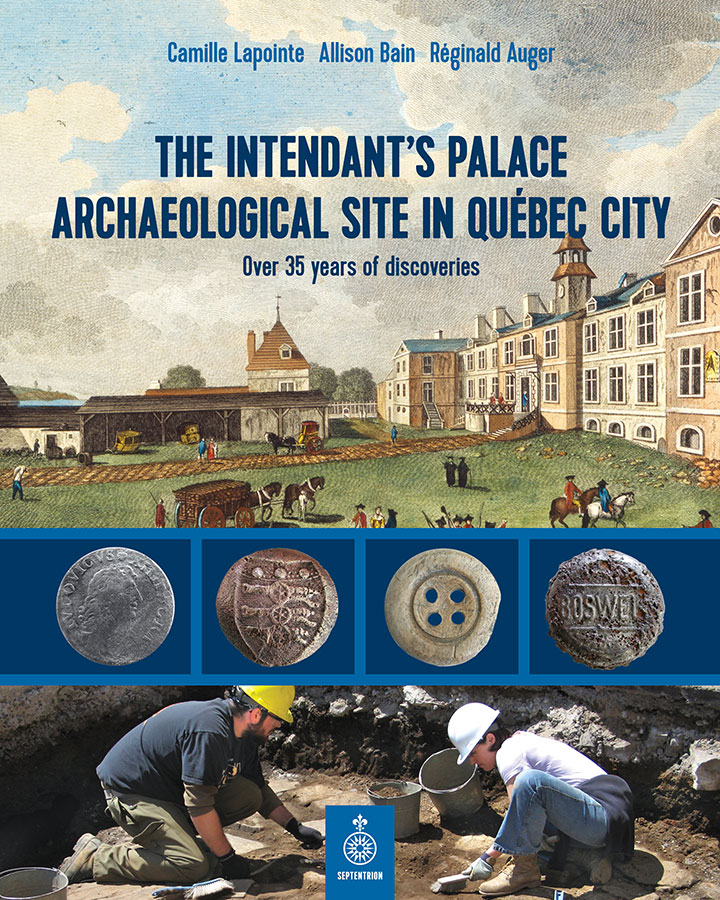 The Intendant's Palace Archaeological Site In Québec City | Septentrion ...
